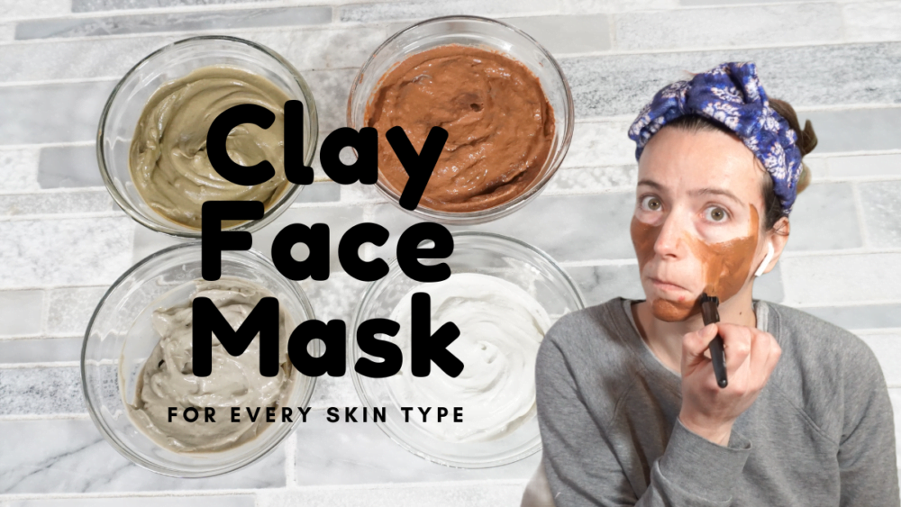 DIY Clay Face Mask recipes for EVERY Skin Type - Summer Rain